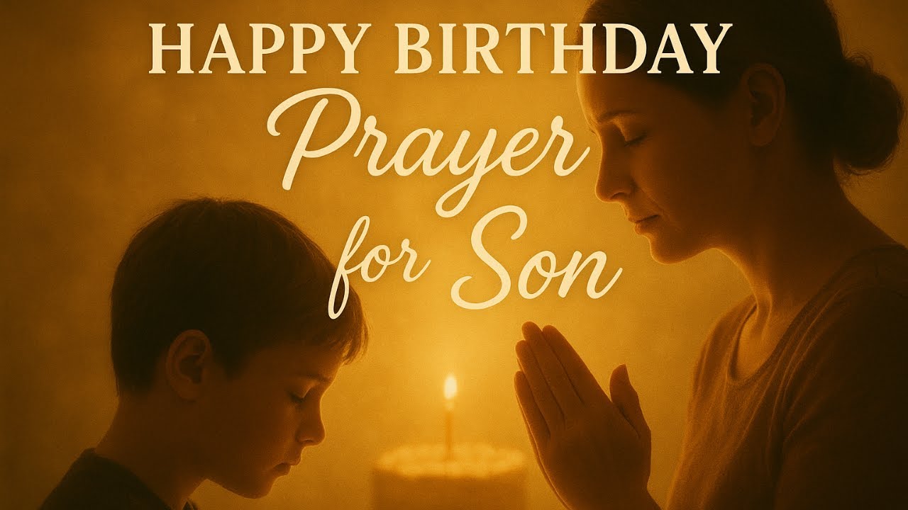 Happy Birthday Prayer for Son | Mother’s Christian Blessings