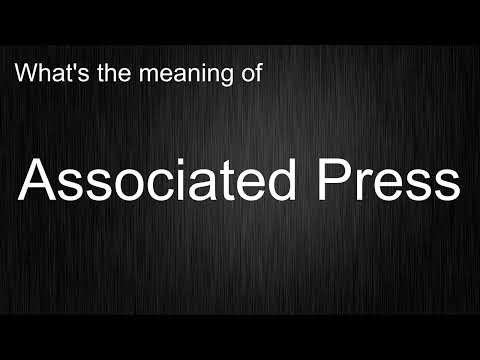 What's the meaning of "Associated Press", How to pronounce "Associated Press"?