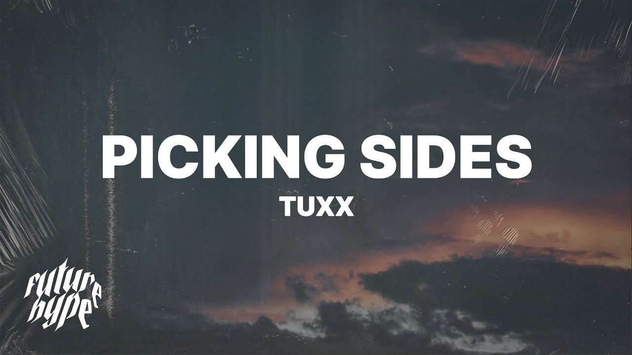 Tuxx - Picking Sides (Lyrics)