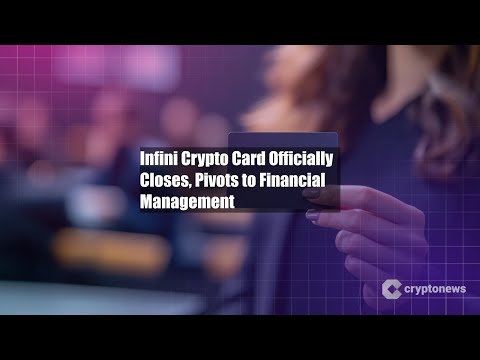 Infini Crypto Card Officially Closes, Pivots to Financial