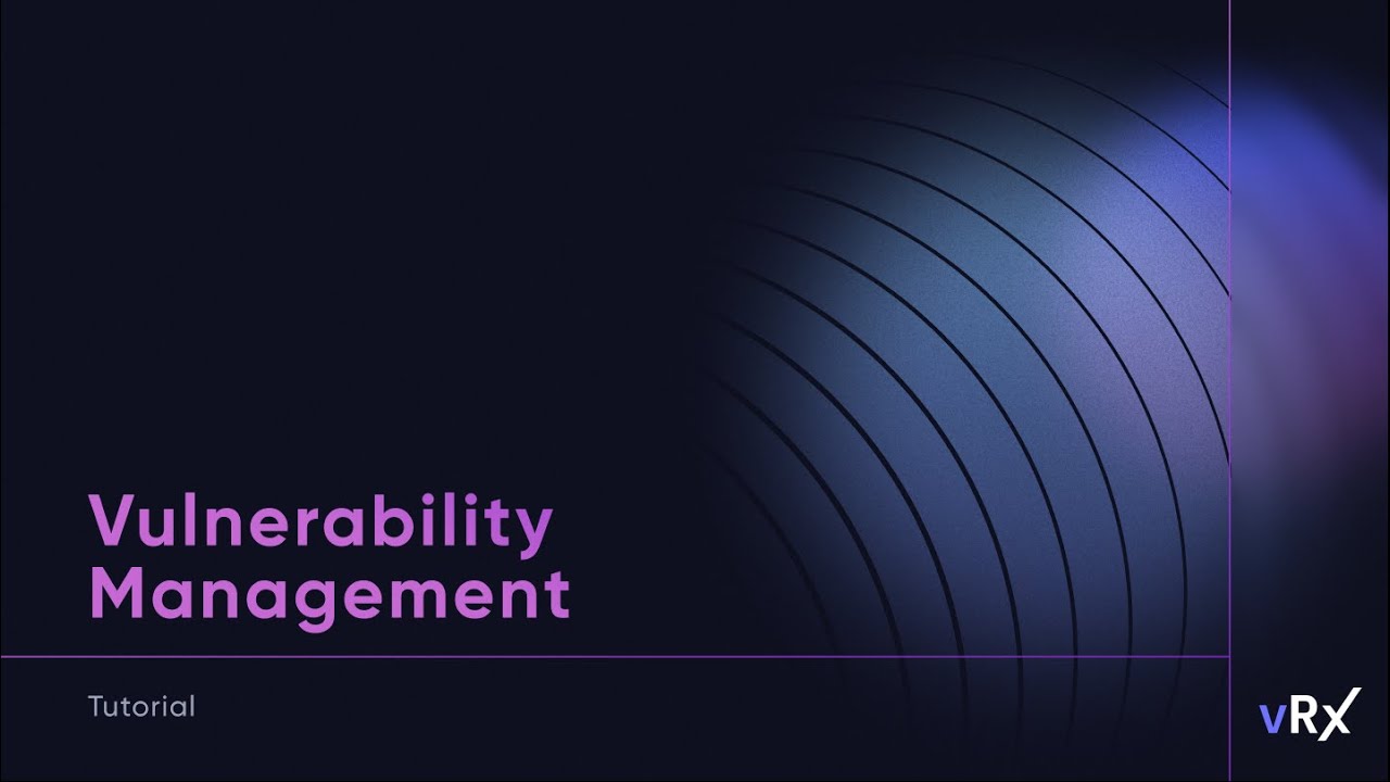 vRx: Vulnerability Management Tutorial