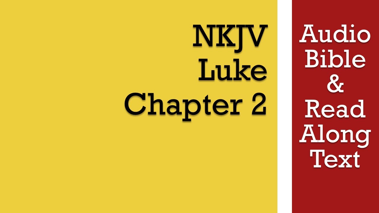 Luke 2 - NKJV (Audio Bible & Text)