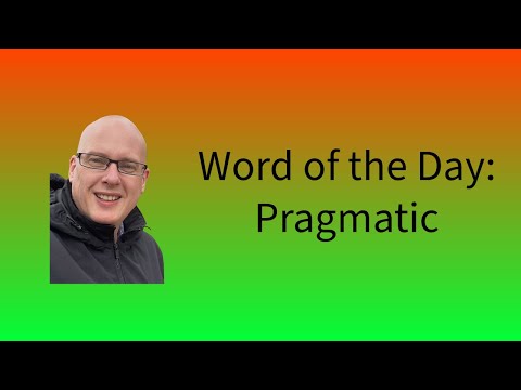 Word of the Day: Pragmatic