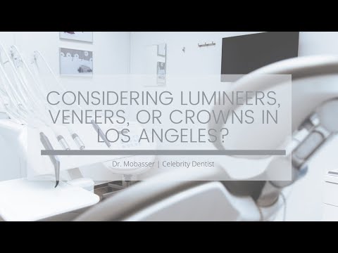 Considering Lumineers, Veneers, or Crowns in Los Angeles Dr Anthony Mobasser Celebrity Dentist