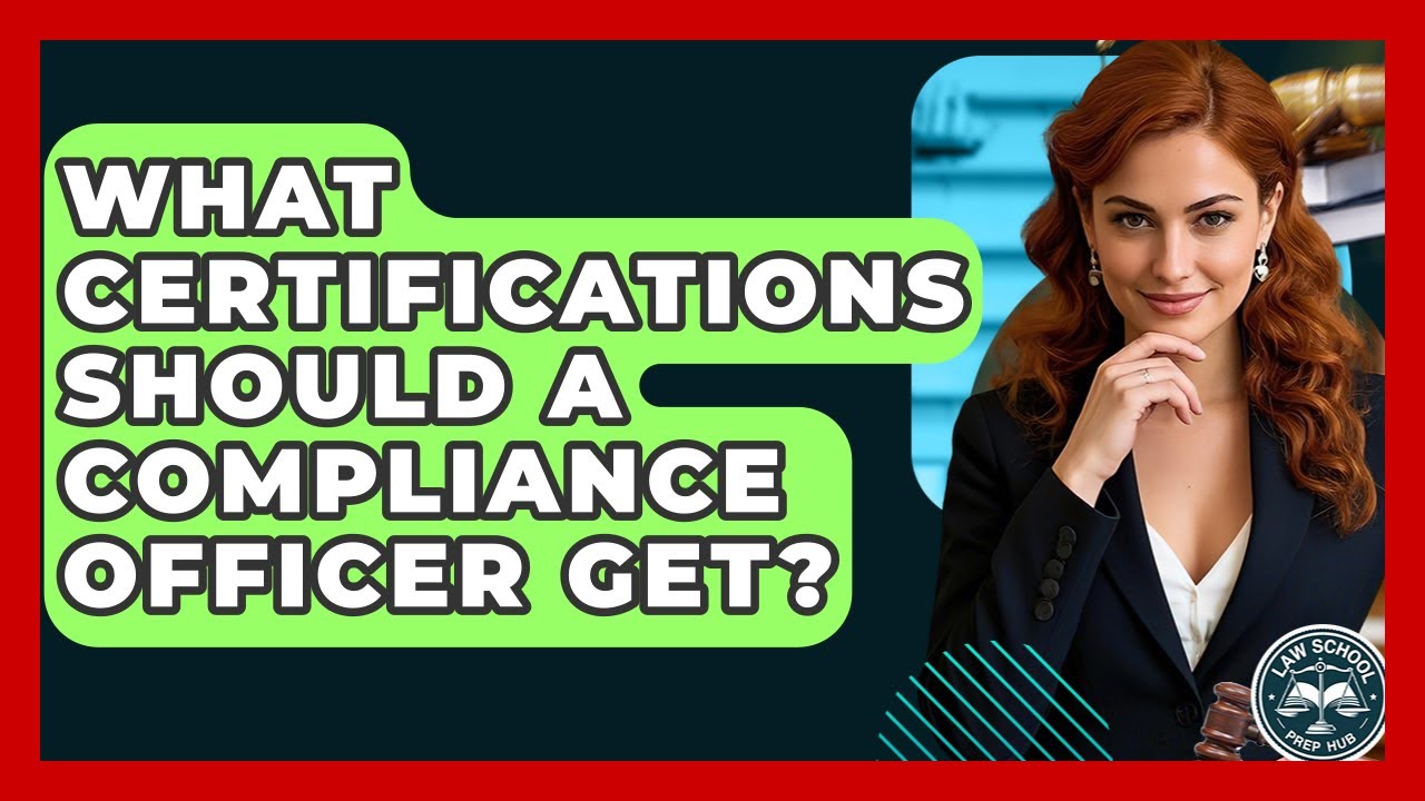What Certifications Should A Compliance Officer Get? - Law School Prep Hub