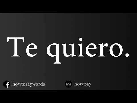 How To Pronounce Te quiero - I Love You in Spanish