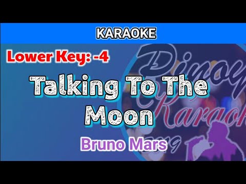 Talking To The Moon by Bruno Mars (Karaoke : Lower Key : -4)