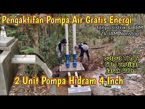 Pengaktifan 2 Unit Pompa Grtais Energi, Pompa Hidram 4 Inc Naik 68m vertikal jarak 400m