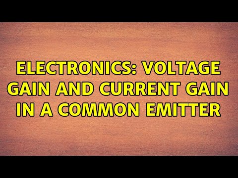 Electronics: voltage gain and current gain in a common emitter