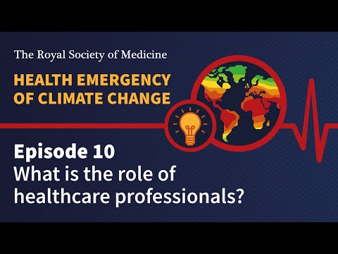 Health Emergency of Climate Change | Episode 10: What is the role of healthcare professionals?