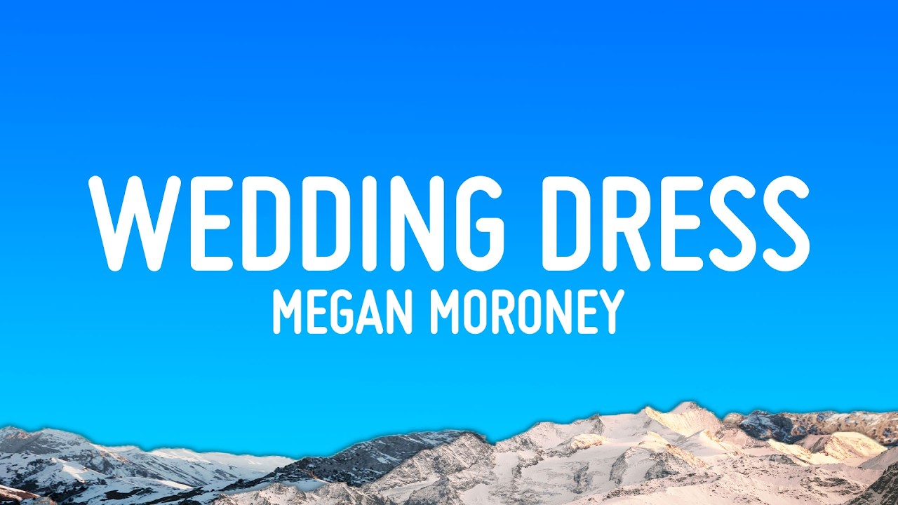 Megan Moroney - Wedding Dress (Lyrics)