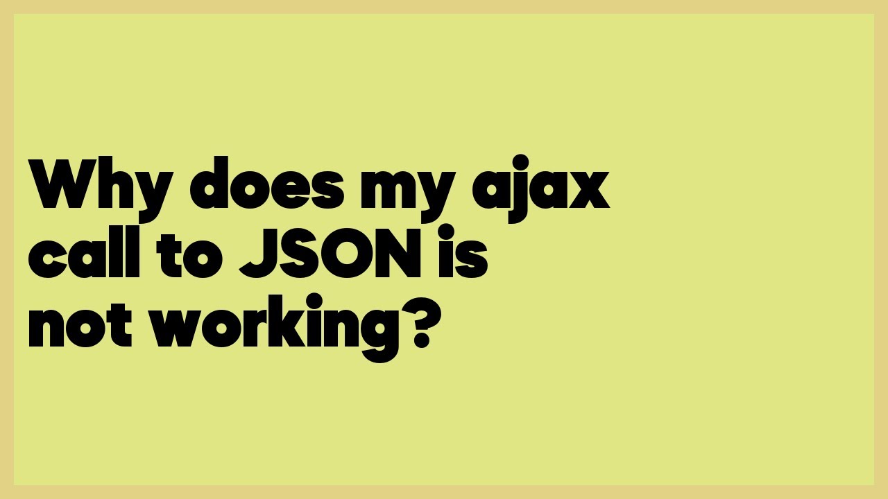 Why does my ajax call to JSON is not working?  (1 answer)