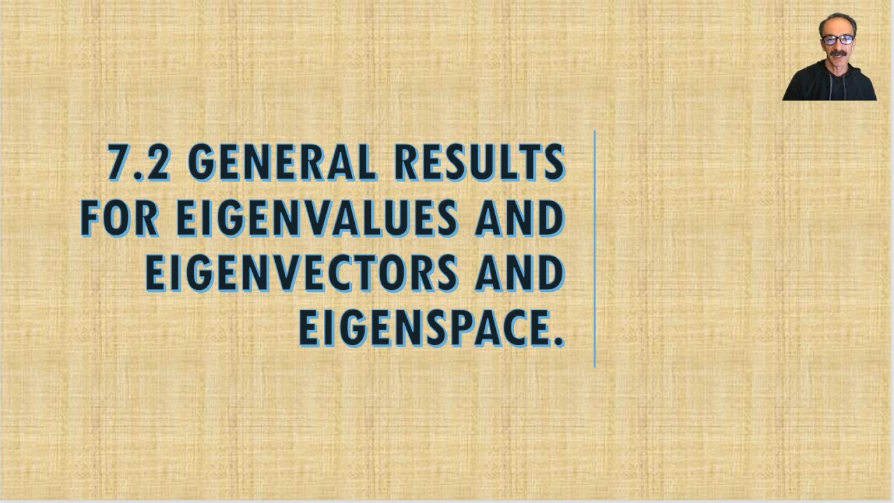 7.2 General Results for the Eigenvalues, Eigenvectors, and Eigenspace.