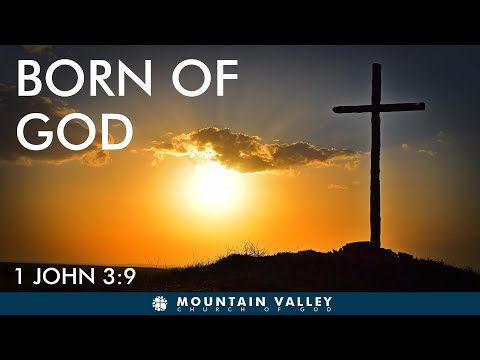 Born of God – Mountain Valley Church of God