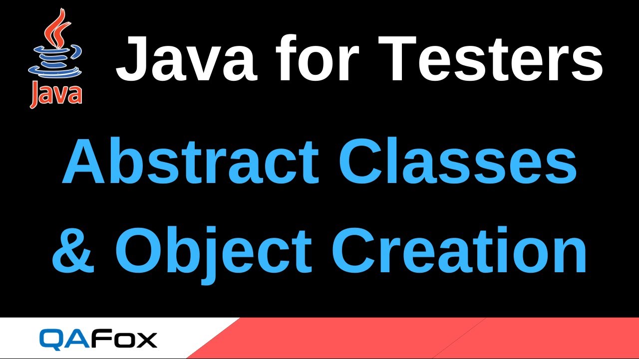 Java for Testers - Part 215 - abstract Classes and object creation