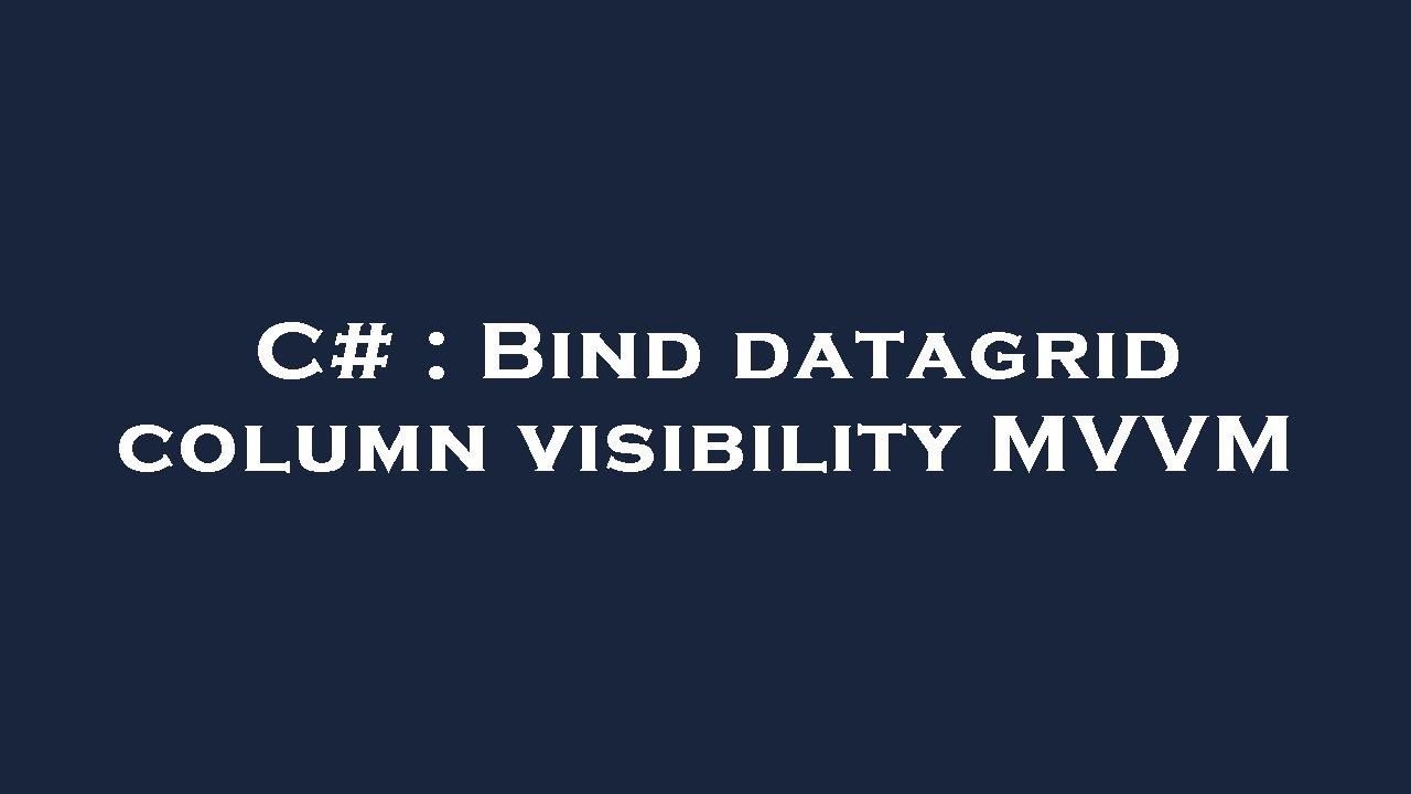 C# : Bind datagrid column visibility MVVM