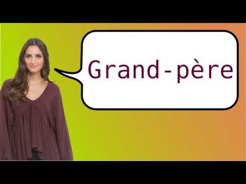 How to say grandpa in French?