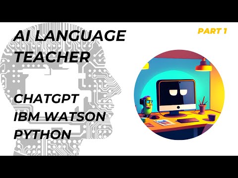 Building a Voice-Activated AI Language Teacher with Python: OpenAI and IBM Watson Part 1