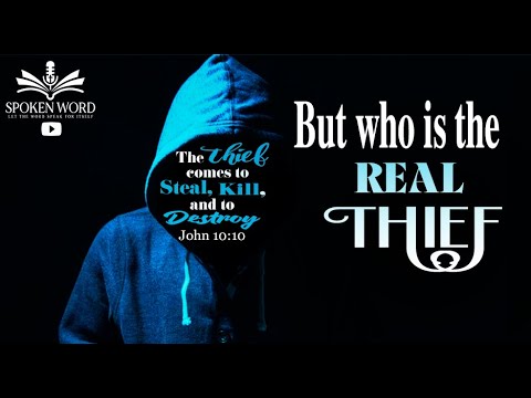 The thief comes to steal kill and destroy. John 10:10