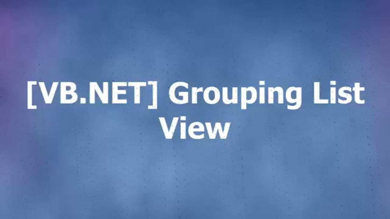 [ VB NET ]  Grouping List View