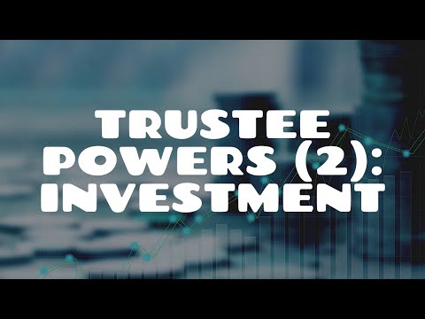 Trustee Powers (2) | What Can Trustees Invest In? | Equity & Trusts