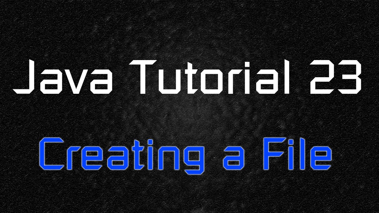 Java Tutorial 23 - Creating a File