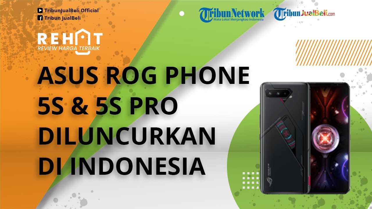 REHAT: Asus ROG Phone 5s dan 5s Pro Resmi Diluncurkan di Indonesia, Cek ...