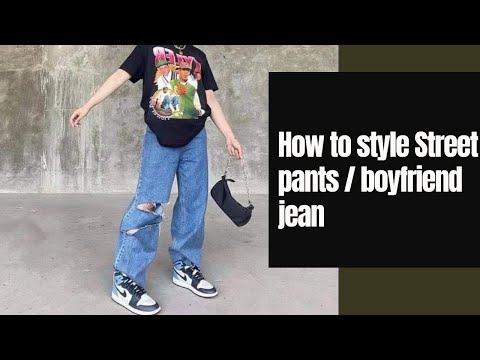 CLASSY WAYS TO STYLE STREET PANTS / BOYFRIEND JEAN