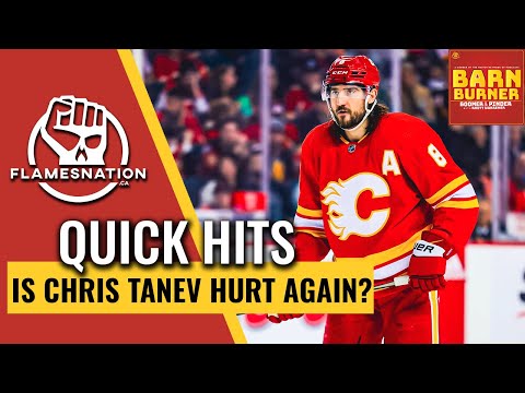 Barn Burner Quick Hits: Is Chris Tanev Injured? How Does this effect the Flames D-Core?