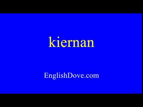 How to pronounce kiernan in American English.