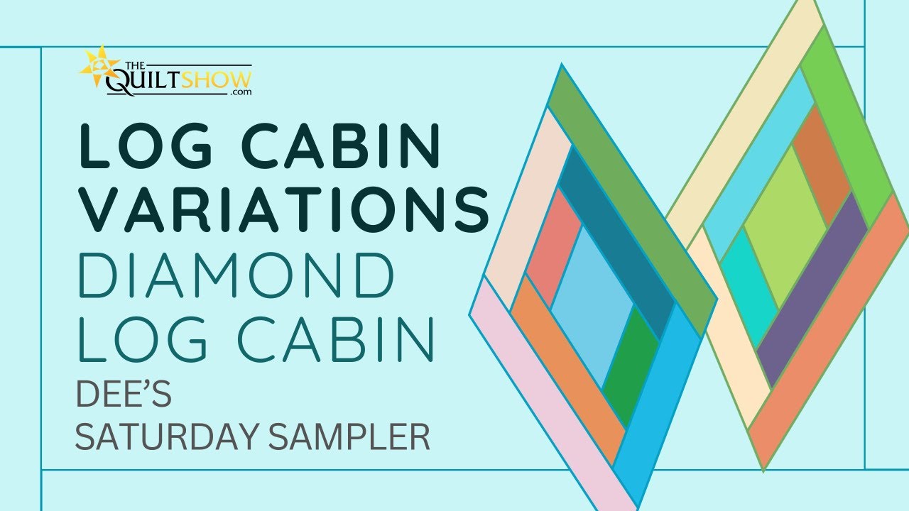 Dee's Saturday Sampler - Log Cabin Block Variations: Diamond Log Cabin