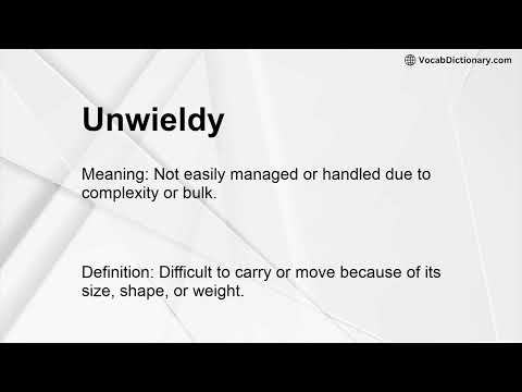 Unwieldy Meaning