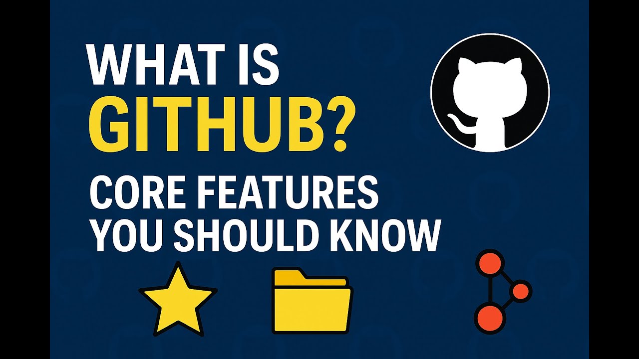 What Is GitHub? Core Features You Should Know | Full GitHub Course