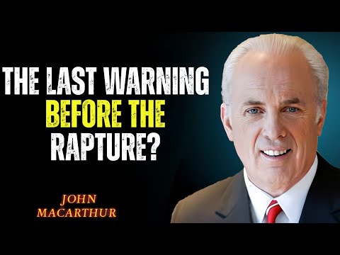Is This The Last Warning Before The Rapture? | John MacArthur