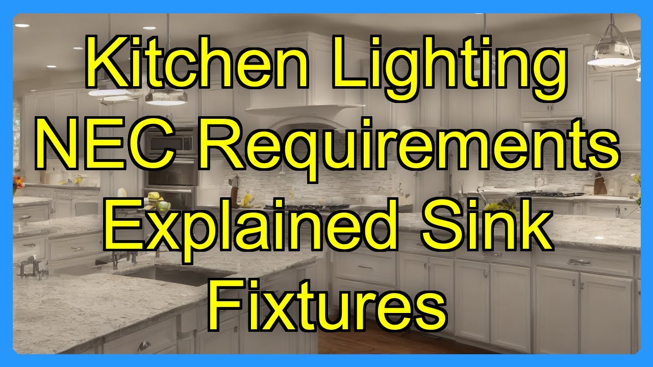 Kitchen Lighting NEC Requirements Explained Sink Fixtures
