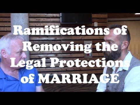 RAMIFICATIONS OF REMOVING THE LEGAL PROTECTIONS OF MARRIAGE
