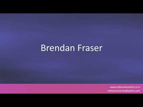 Pronunciation of the word(s) "Brendan Fraser".