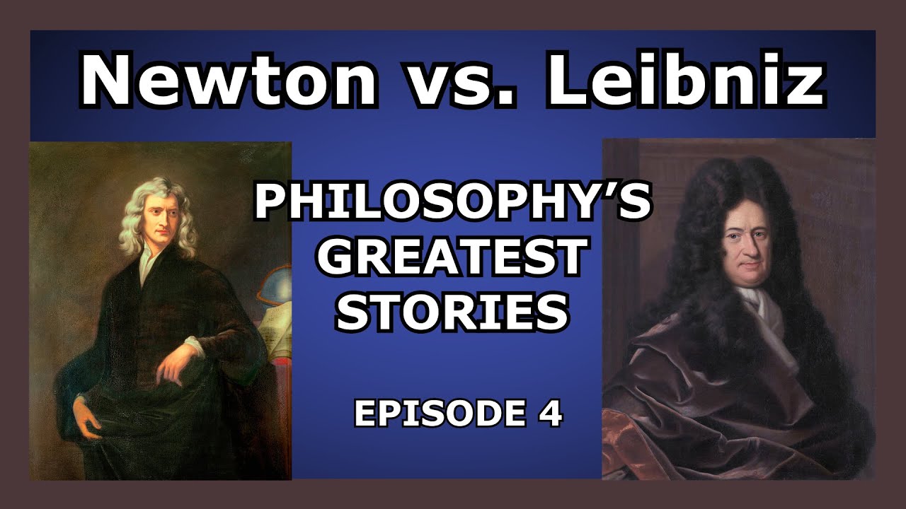 Newton vs. Leibniz: on Time and Space - Philosophy's Greatest Stories (Episode 4)
