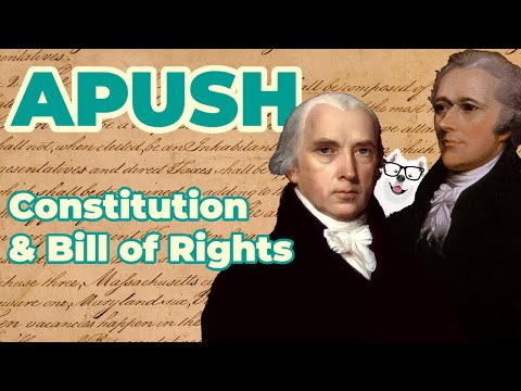Constitution and Bill of Rights (APUSH Unit 3 - Key Concept 3.2)