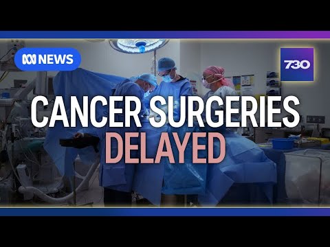 Cancer surgeries getting delayed at major hospital to hit waitlist targets, doctor claims | 7.30