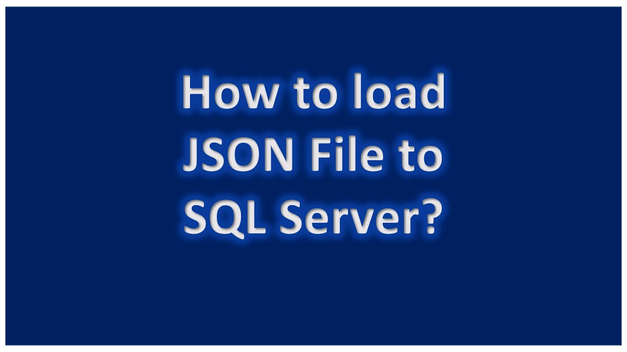 How to load JSON file to SQL Server?