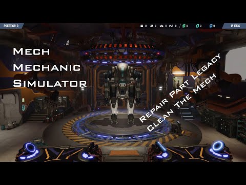 Mech Mechanic Simulator #1 - Repair Part Legacy & Clean The Mech