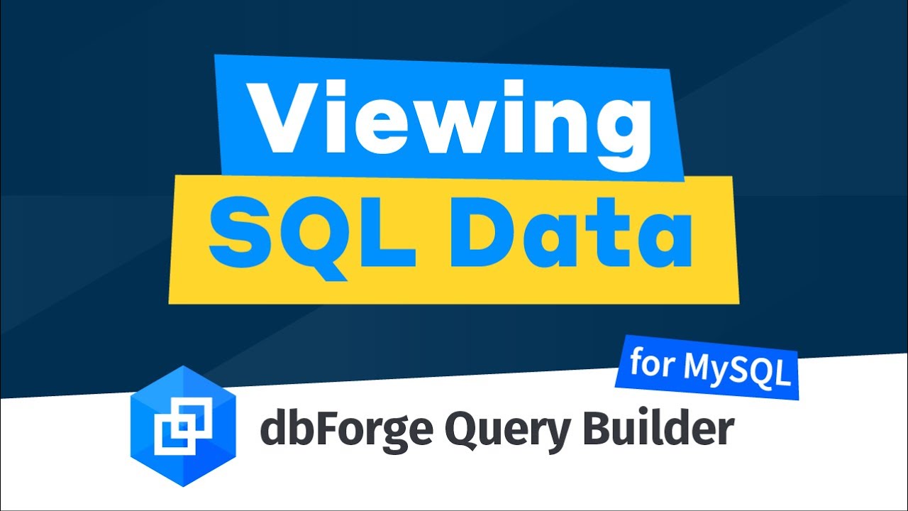 Viewing SQL Data using dbForge Query Builder for MySQL