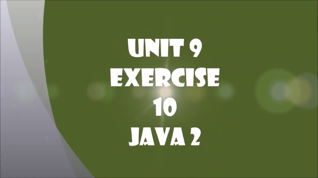 TCH 322 Java 2 Unit 9  Exercise10