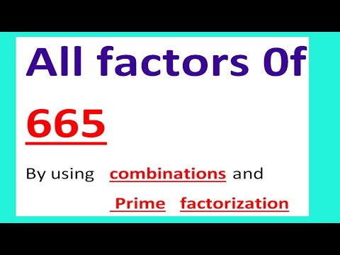 All factors 0f 665 By using combinations and Prime factorization