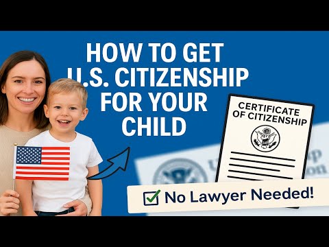 Step-by-Step: U.S. Citizenship for Children of Immigrants (2025 Update)