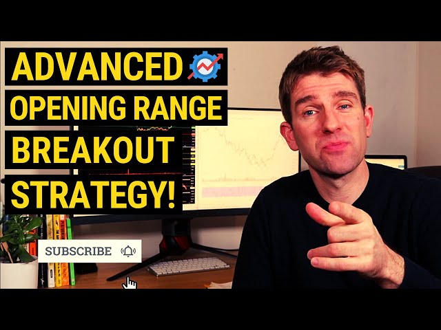Mastering the Advanced Opening Range Breakout Strategy for Trading ...