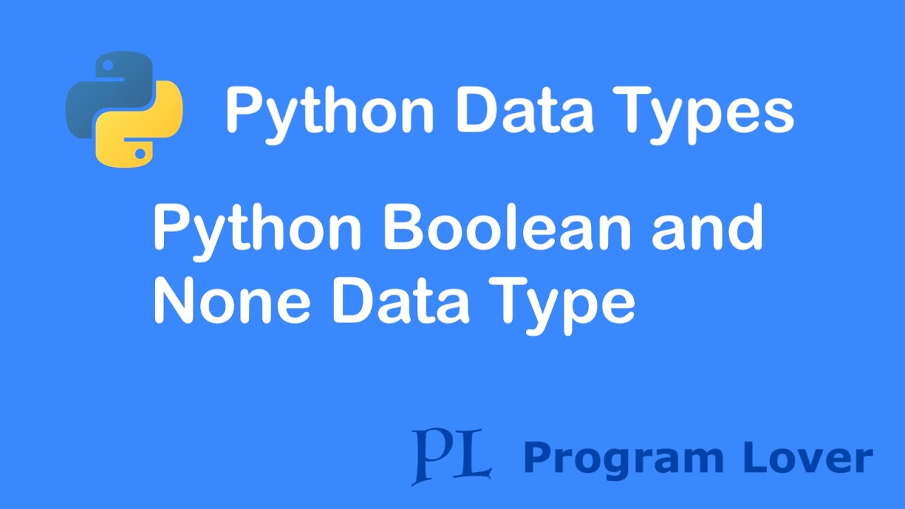 4. Python Boolean Data Type and None Type