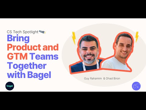 CS Tech Spotlight - Bring Product and GTM Teams Together with Bagel