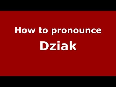 How to Pronounce Dziak - PronounceNames.com